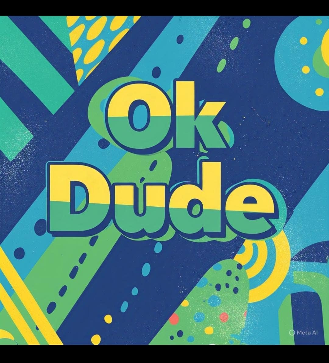 OK DUDE